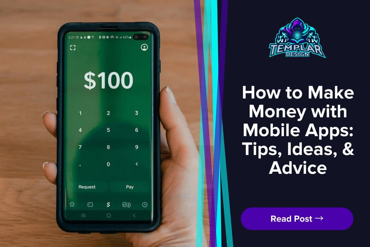 How to Make Money with Mobile Apps: Tips, Ideas, & Advice